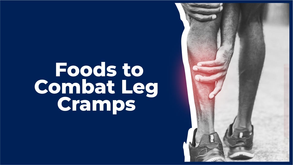 What Foods to Eat for Leg Cramps: Guide to Natural Relief